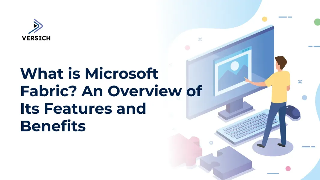 Microsoft Fabric Explained - Key Features and Advantages | Versich