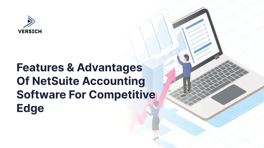 Features & Advantages Of NetSuite Accounting Software For Competitive Edge