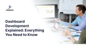 Dashboard Development Explained: Ultimate Process Guide | Versich